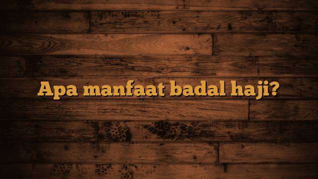 Menjelajahi Manfaat Spiritual Dan Fisik Dari Pelaksanaan Badal Haji ... Menjelajahi Manfaat Spiritual Dan Fisik Dari Pelaksanaan Badal Haji ...