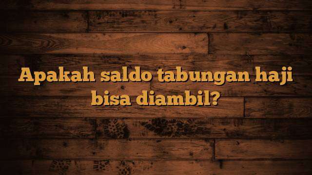 Apakah Tabungan Haji Bisa Diambil - Perumperindo.co.id Apakah Tabungan Haji Bisa Diambil - Perumperindo.co.id