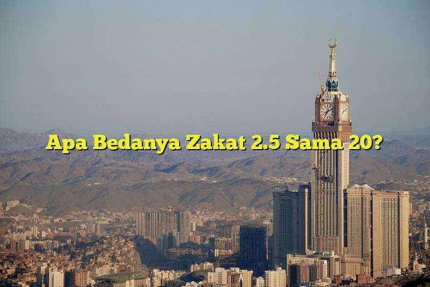 Apa Bedanya Zakat 2.5 Sama 20? - Jejak Haji Apa Bedanya Zakat 2.5 Sama 20? - Jejak Haji