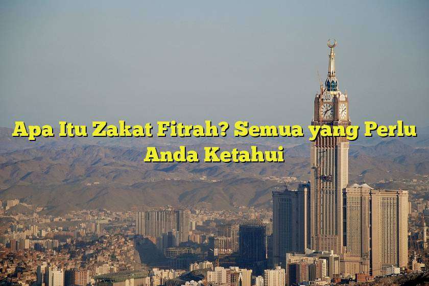 Apa Itu Zakat Fitrah? Semua yang Perlu Anda Ketahui - Jejak Haji Apa Itu Zakat Fitrah? Semua yang Perlu Anda Ketahui - Jejak Haji