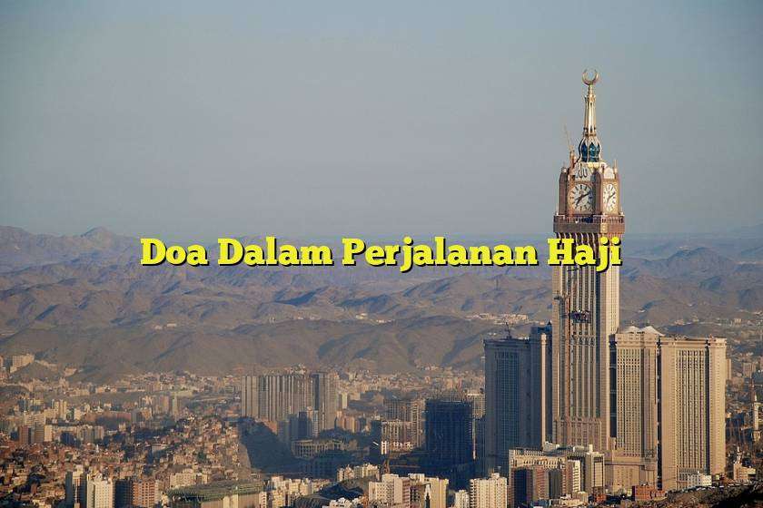 Doa Dalam Perjalanan Haji - Jejak Haji Doa Dalam Perjalanan Haji - Jejak Haji