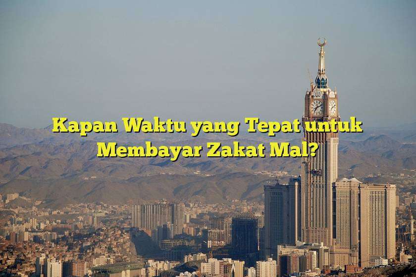 Kapan Waktu yang Tepat untuk Membayar Zakat Mal? - Jejak Haji Kapan Waktu yang Tepat untuk Membayar Zakat Mal? - Jejak Haji