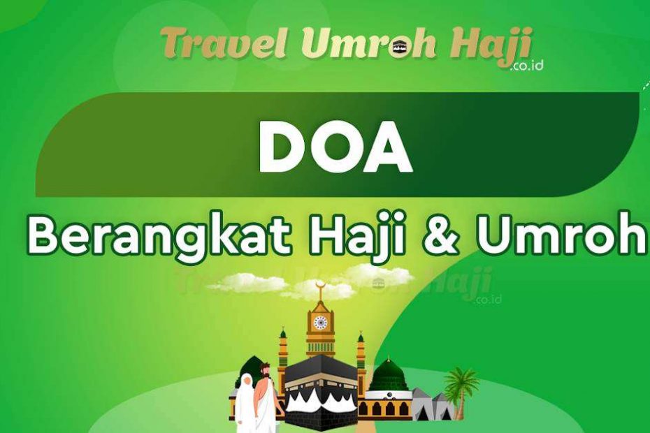 Doa Perjalanan Umroh dan Haji - Jejak Haji Doa Perjalanan Umroh dan Haji - Jejak Haji