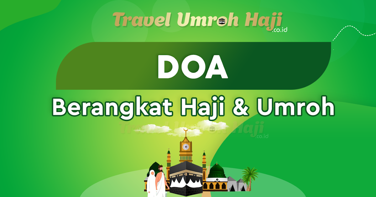 Doa Perjalanan Umroh dan Haji - Jejak Haji Doa Perjalanan Umroh dan Haji - Jejak Haji